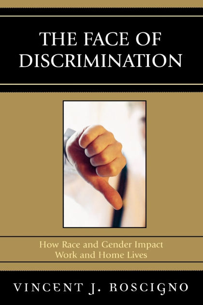 The Face of Discrimination: How Race and Gender Impact Work and Home ...