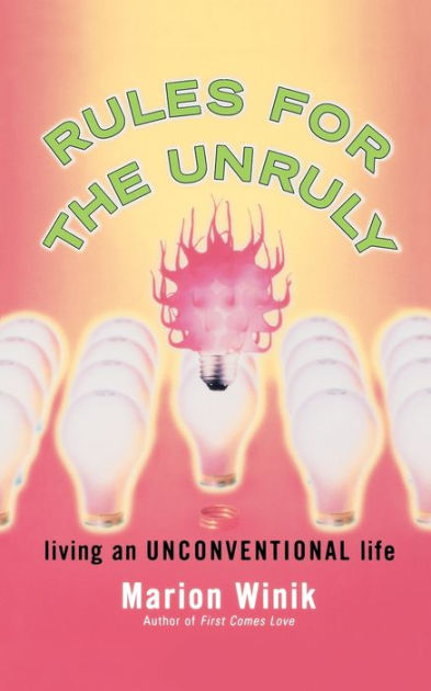 Rules for the Unruly: Living an Unconventional Life by Marion Winik ...