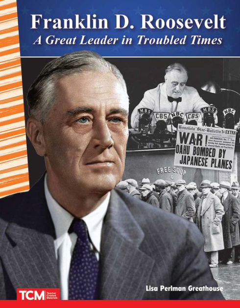 Franklin D. Roosevelt: A Great Leader in Troubled Times by Lisa Perlman ...
