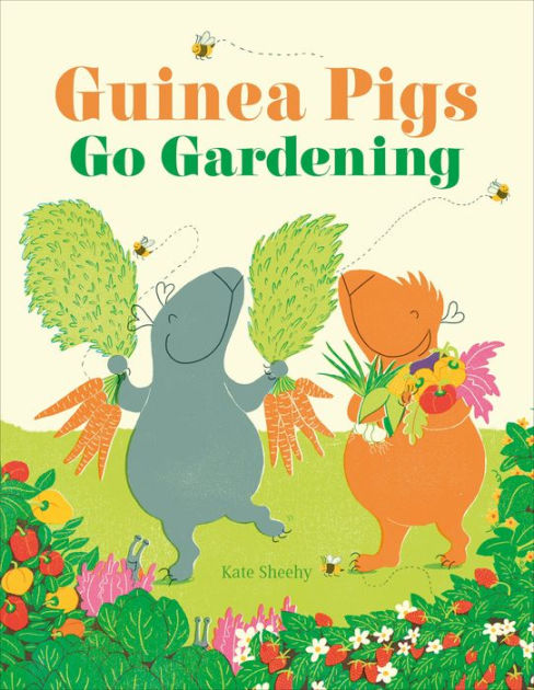 Guinea Pigs Go Gardening by Kate Sheehy, Hardcover | Barnes & Noble®