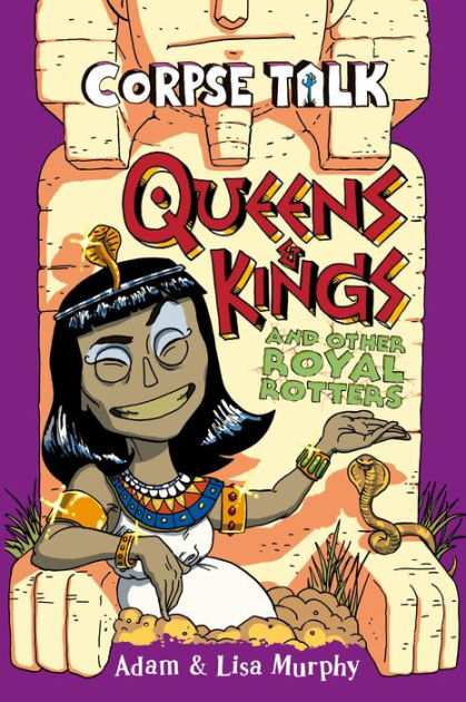 Corpse Talk: Queens and Kings and other Royal Rotters by Adam Murphy ...