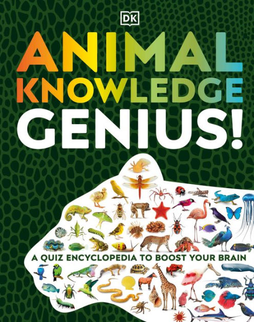 Animal Knowledge Genius: A Quiz Encyclopedia to Boost Your Brain by DK ...