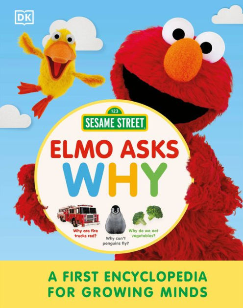 Sesame Street Elmo Asks Why?: A First Encyclopedia for Growing Minds by ...