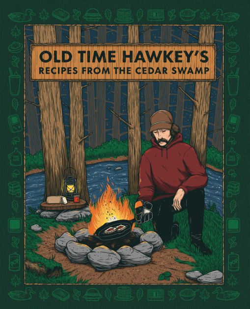 Old Time Hawkey's Recipes from the Cedar Swamp by Old Time Hawkey ...