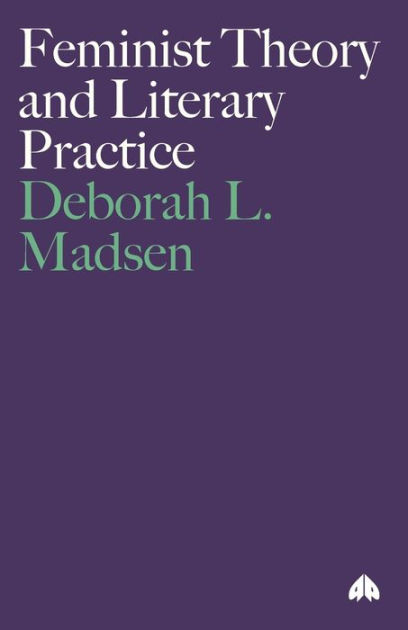 Feminist Theory and Literary Practice by Deborah L. Madsen, Paperback ...