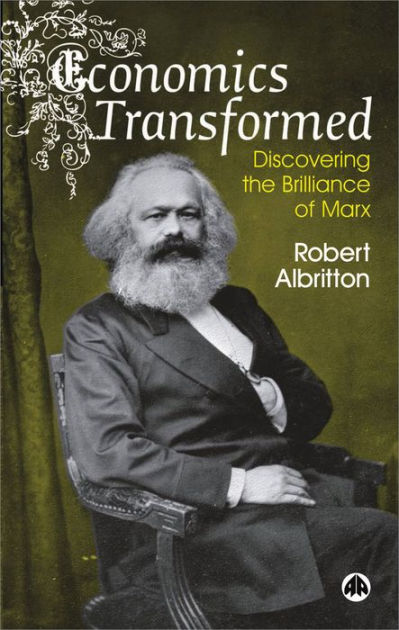 Economics Transformed: Discovering the Brilliance of Marx by Robert ...