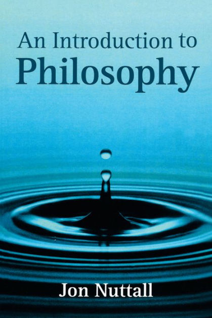 An Introduction to Philosophy by Jon Nuttall, Hardcover | Barnes & Noble®