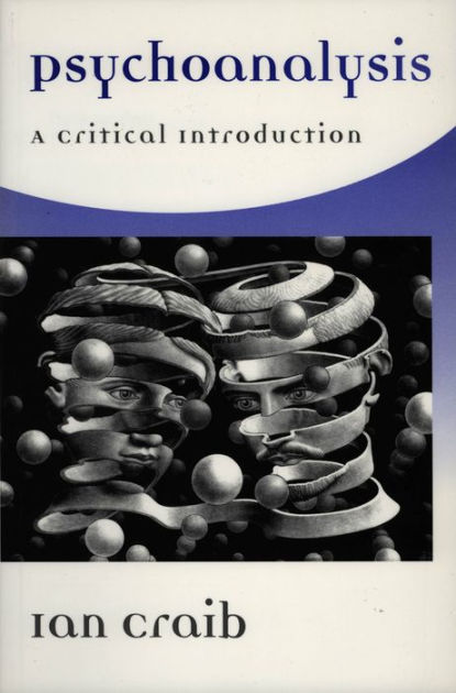 Psychoanalysis: A Critical Introduction / Edition 1 by Ian Craib ...