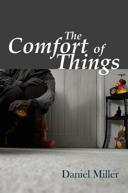 The Comfort of Things by Daniel Miller, Paperback | Barnes & Noble®