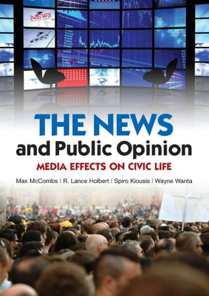 The News and Public Opinion: Media Effects on Civic Life by Maxwell ...
