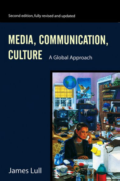 Media, Communication, Culture: A Global Approach by James Lull | eBook ...