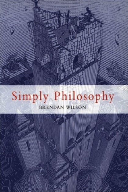 Simply Philosophy by Brendan Wilson, Paperback | Barnes & Noble®