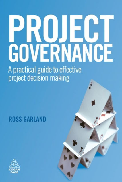 Project Governance: A Practical Guide to Effective Project Decision ...