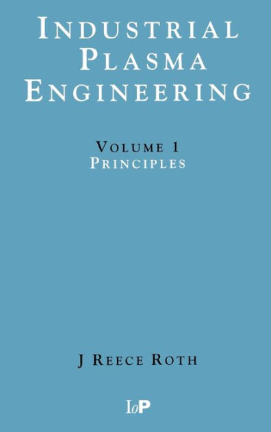 Industrial Plasma Engineering: Volume 1: Principles / Edition 1 by J ...