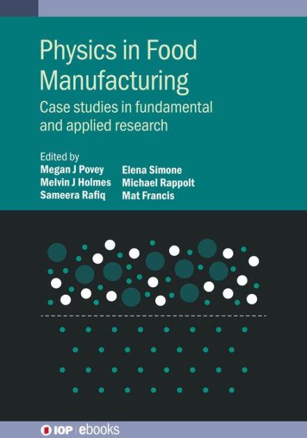 Physics in Food Manufacturing: Case Studies in Fundamental and Applied ...