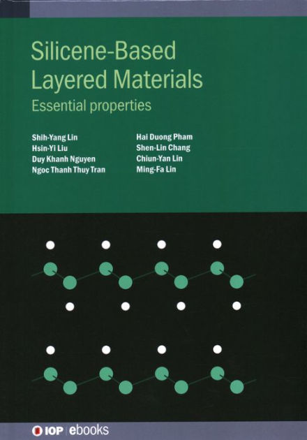 Silicene-Based Layered Materials: Essential Properties by Ming-Fa Lin ...