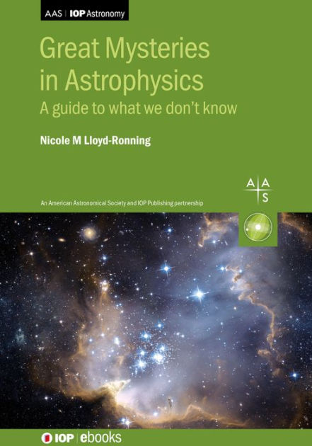 Great Mysteries in Astrophysics: A guide to what we don't know by ...