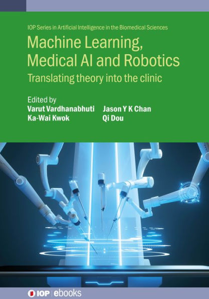 Machine Learning, Medical AI and Robotics: Translating theory into the ...