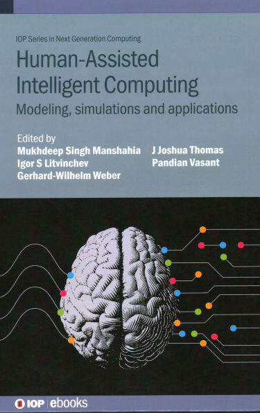 Human-Assisted Intelligent Computing: Modelling, simulations and applications by Mukhdeep Singh ...