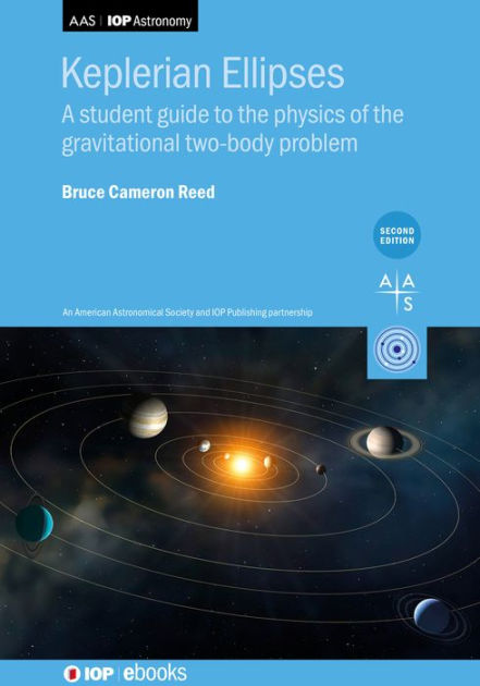 Keplerian Ellipses (Second Edition): A student guide to the physics of ...