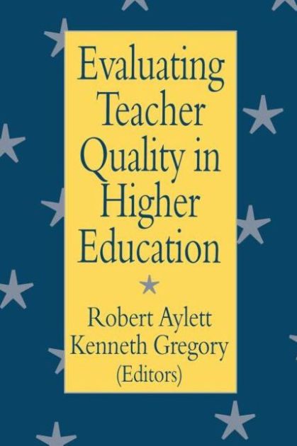 Evaluating Teacher Quality in Higher Education by Robert Aylett ...