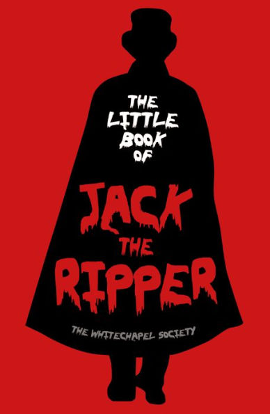 The Little Book of Jack the Ripper by The Whitechapel Society | eBook ...