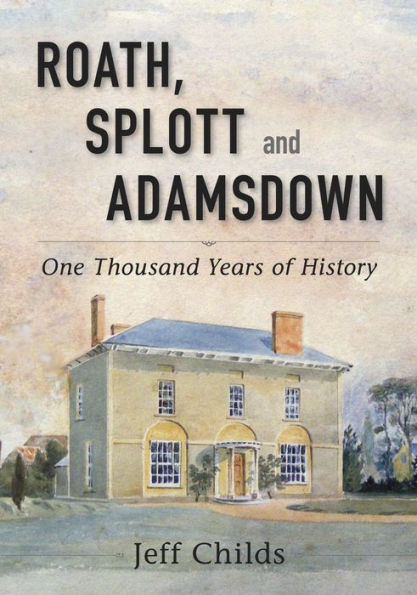 Roath, Splott and Adamsdown: One Thousand Years of History by Jeff ...