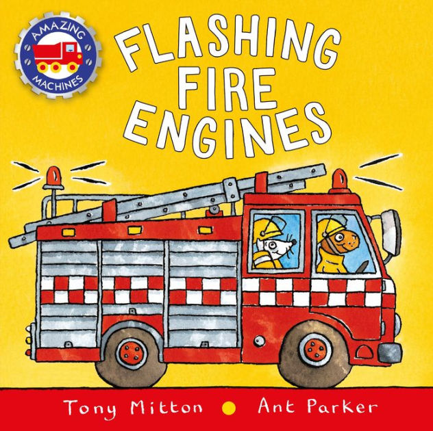 Flashing Fire Engines (Amazing Machines Series) by Tony Mitton, Ant ...