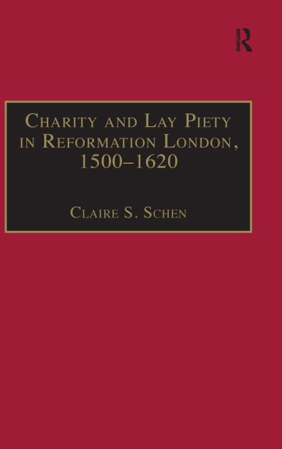 Charity and Lay Piety in Reformation London, 1500-1620 / Edition 1 by ...