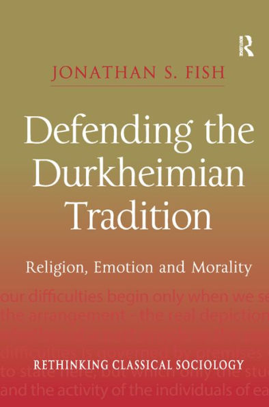 Defending the Durkheimian Tradition: Religion, Emotion and Morality ...