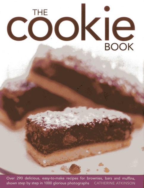 The Cookie Book: Over 290 Delicious, Easy-to-Make Recipes For Brownies ...