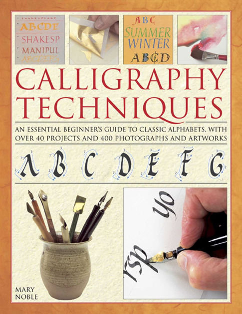 Calligraphy Techniques: An essential beginner's guide to classic ...