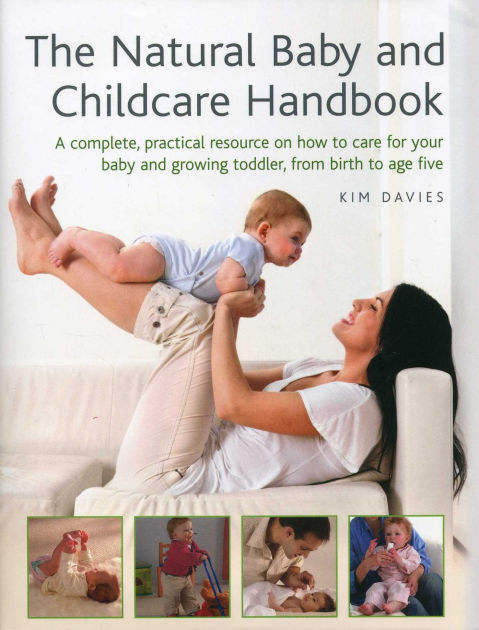 The Natural Baby And Childcare Handbook: A Complete, Practical Resource ...