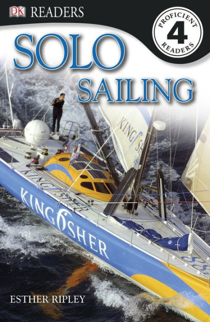 DK Readers: Solo Sailing by Esther Ripley | eBook (NOOK Kids) | Barnes ...
