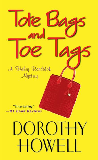 Tote Bags and Toe Tags (Haley Randolph Series #5) by Dorothy Howell ...