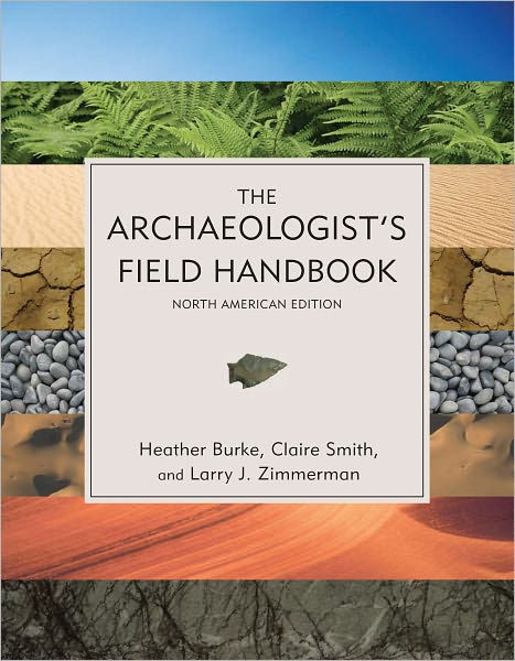 The Archaeologist's Field Handbook by Heather Burke, Claire Smith ...