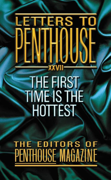 Letters to Penthouse XXVII: The First Time Is the Hottest by Penthouse ...