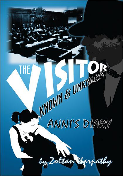 The Visitor (Known and Unknown): Anni's Diary by Zoltan Karpathy ...