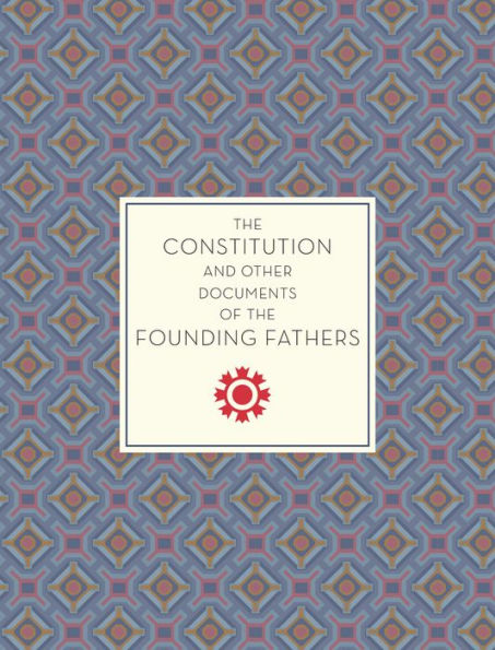 The Constitution and Other Documents of the Founding Fathers by Andrew ...