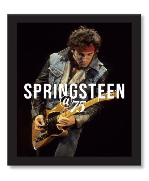 Bruce Springsteen at 75 by Gillian G. Gaar, Hardcover | Barnes & Noble®