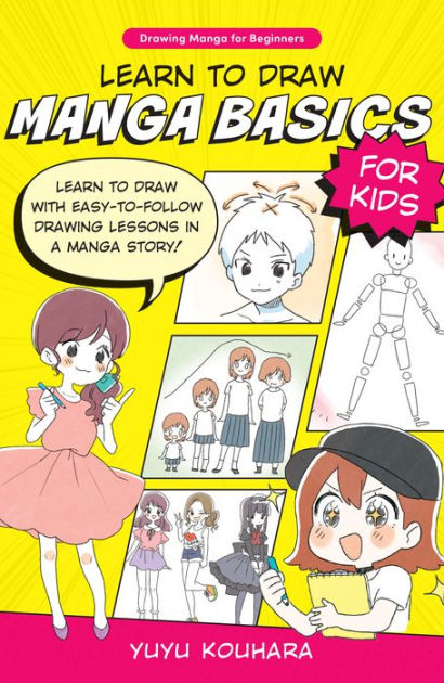 Learn to Draw Manga Basics for Kids: Learn to draw with easy-to-follow ...
