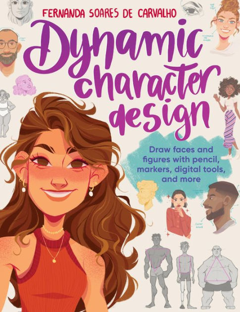 Dynamic Character Design: Draw faces and figures with pencil, markers ...