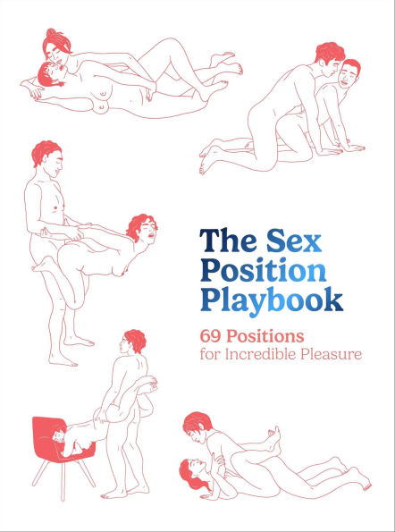 The Sex Position Playbook: 69 Positions for Incredible Pleasure by The Editors of Quiver ...