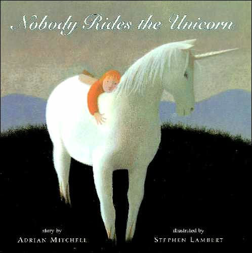 Nobody Rides the Unicorn by Adrian Mitchell, Hardcover | Barnes & Noble®