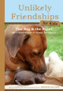 Unlikely Friendships for Kids: The Dog & The Piglet: And Four Other ...