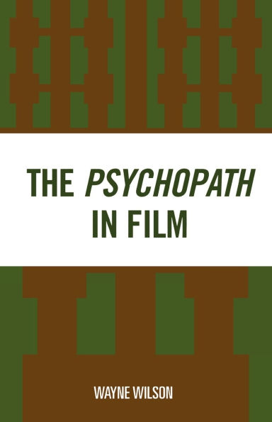 The Psychopath in Film by Wayne Wilson, Paperback | Barnes & Noble®