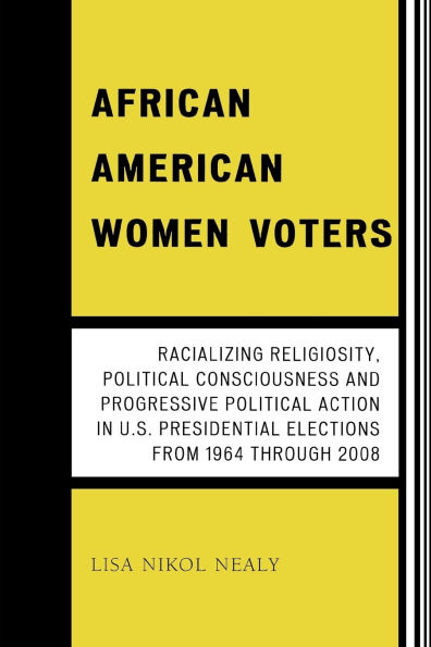 African American Women Voters: Racializing Religiosity, Political ...