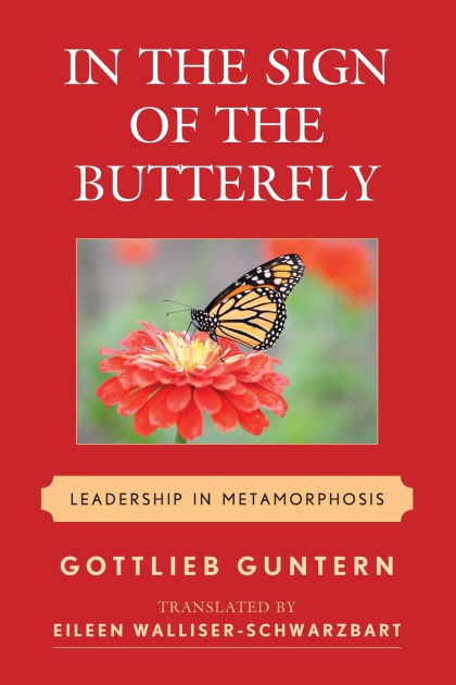 In the Sign of the Butterfly: Leadership in Metamorphosis by Gottlieb ...