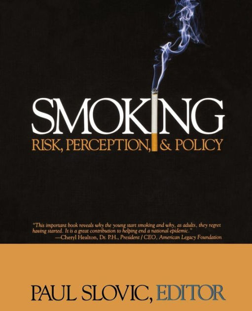 Smoking: Risk, Perception, and Policy / Edition 1 by Paul Slovic ...