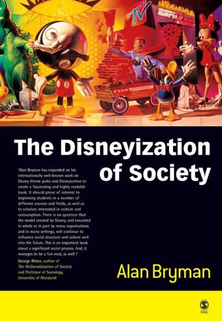 The Disneyization of Society by Alan Bryman, Paperback | Barnes & Noble®